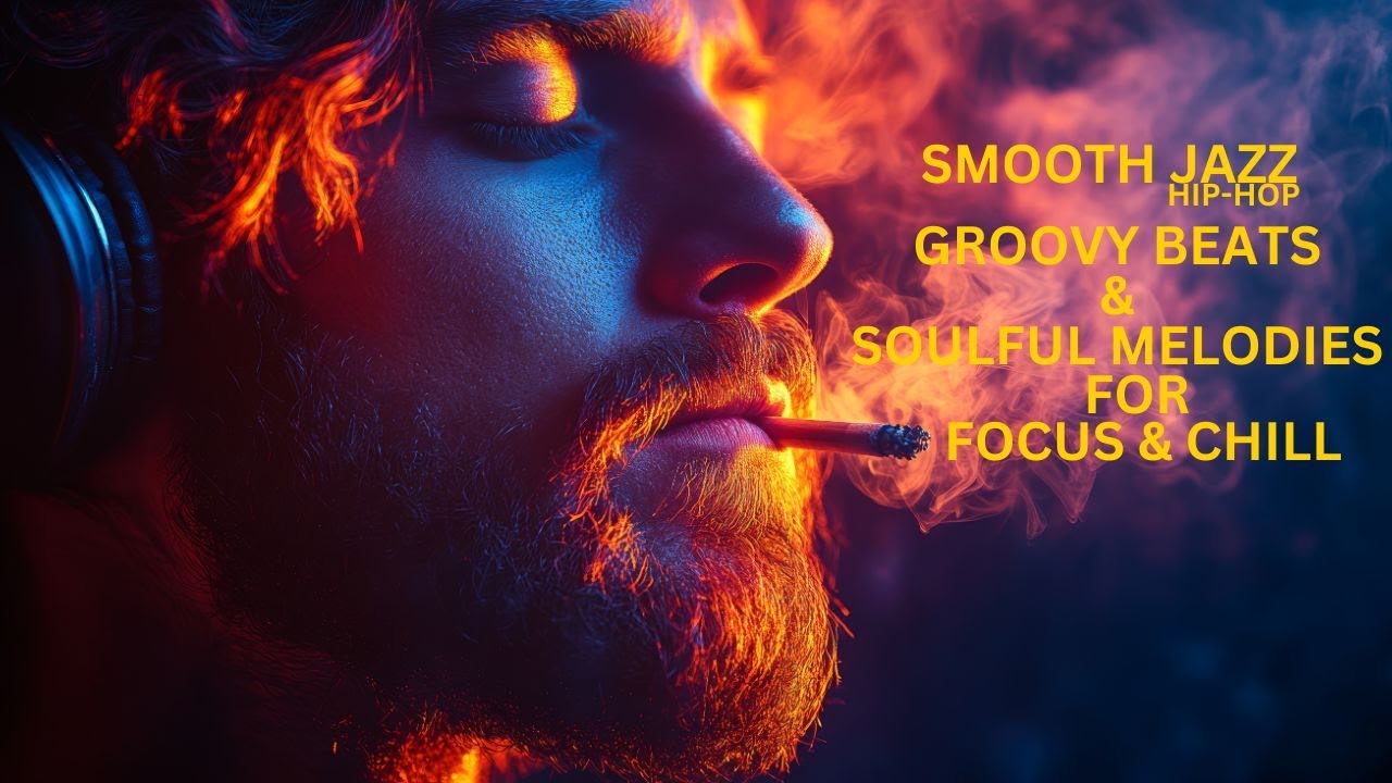 Smooth Jazz Hip-Hop | Groovy Beats & Soulful Melodies for Focus & Chill ...