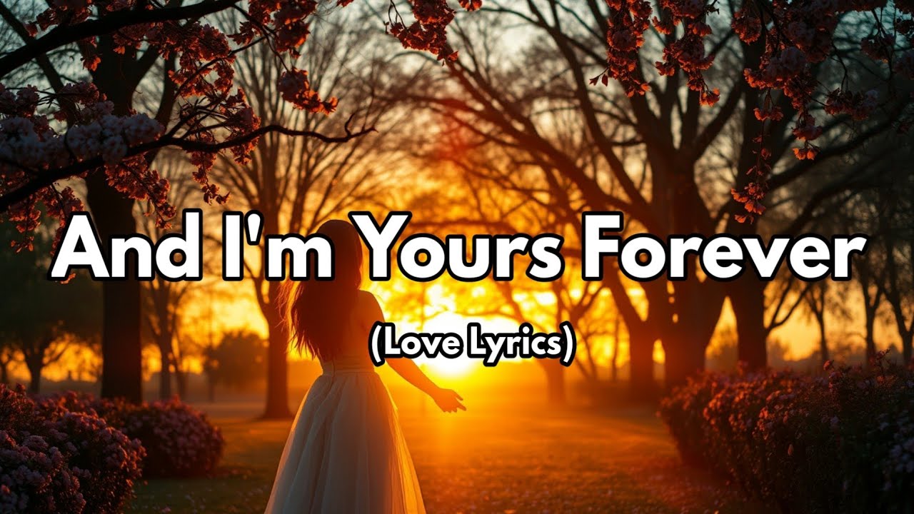 And I'm Yours Forever - A Timeless Love Song of Devotion - YouTube