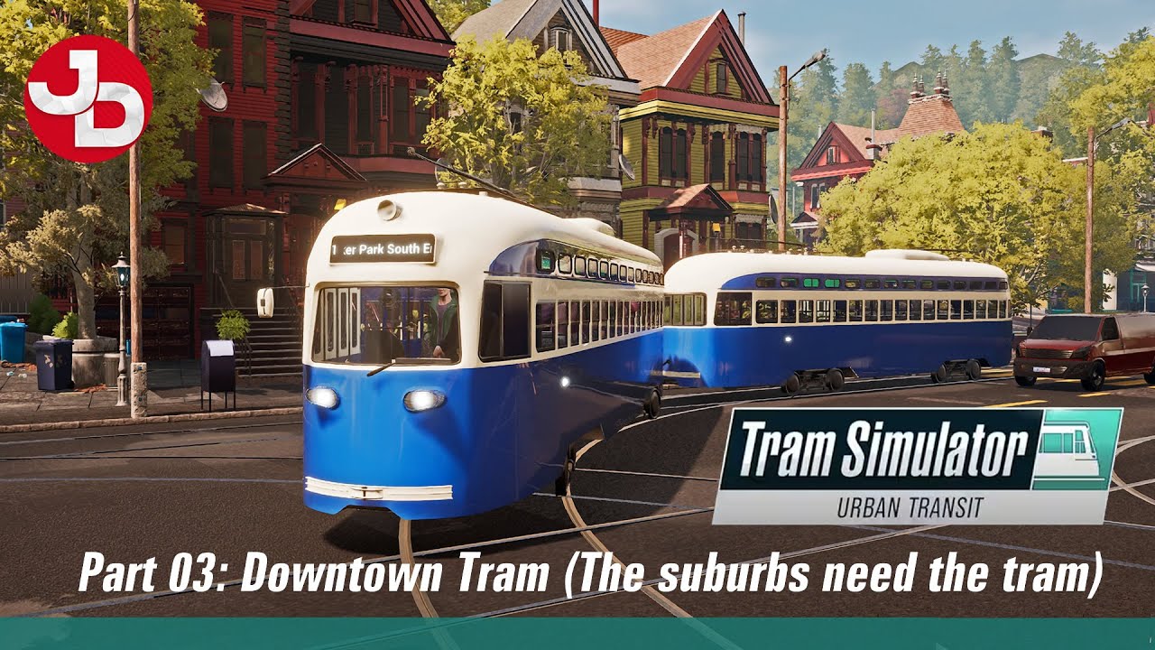 Tram Simulator Urban Transit | Story Mode | Part 03: Downtown Tram (The ...