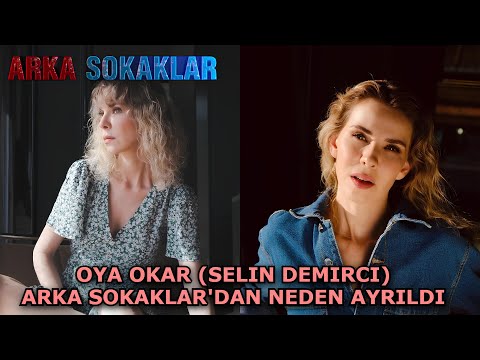 OYA OKAR (Selin Demirci) | Arka Sokaklar'dan neden ayrıldı ve geri dönecek mi?