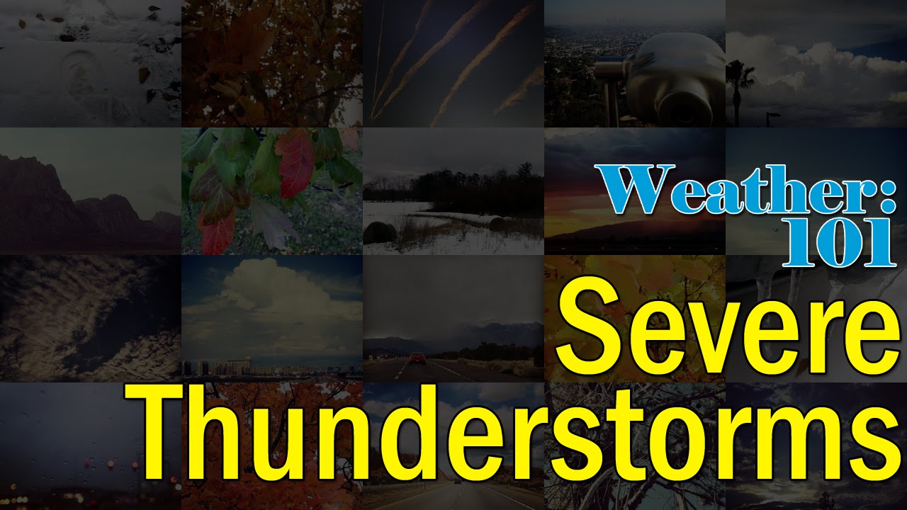 Weather 101: Severe Thunderstorms - YouTube
