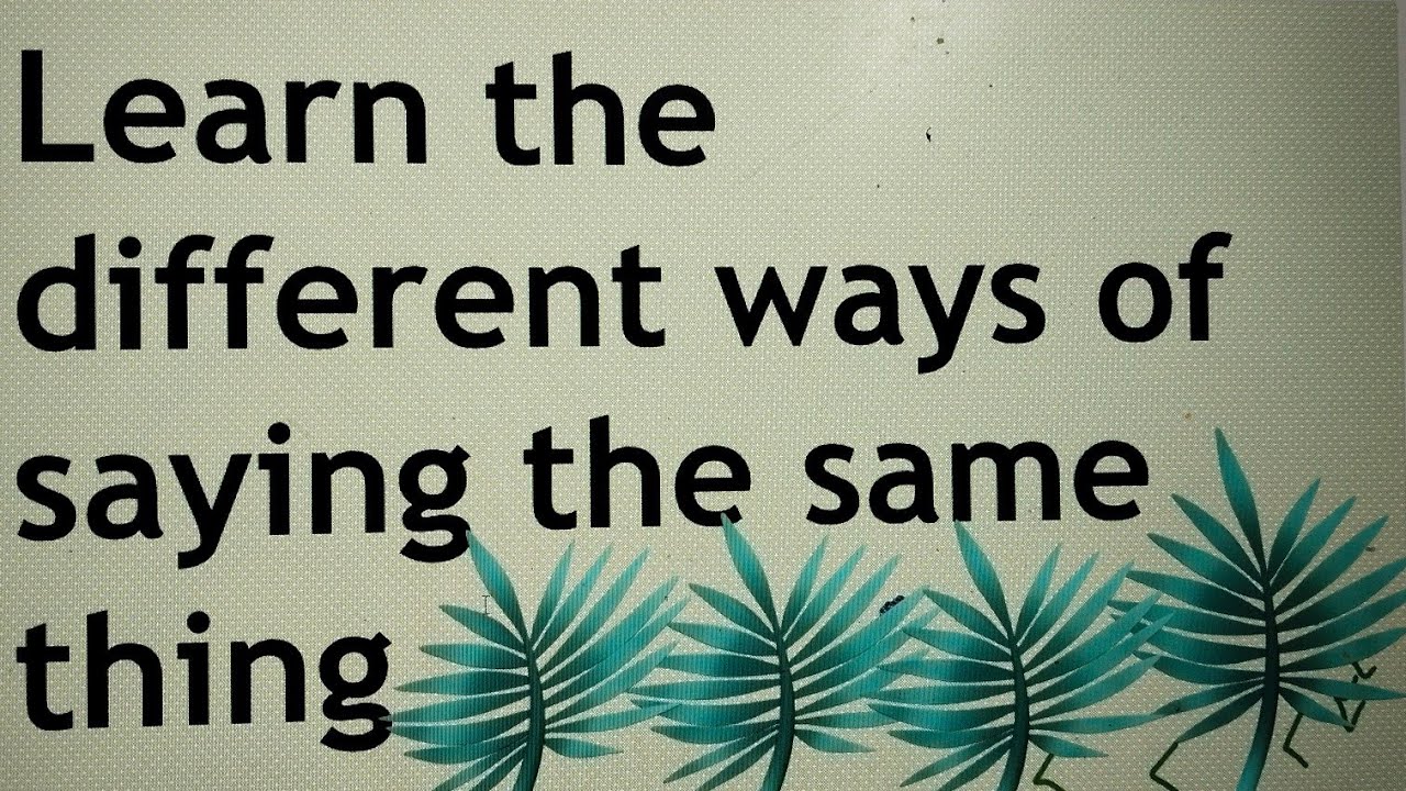Learn the Different Ways of Saying the Same Thing l English sentences ...