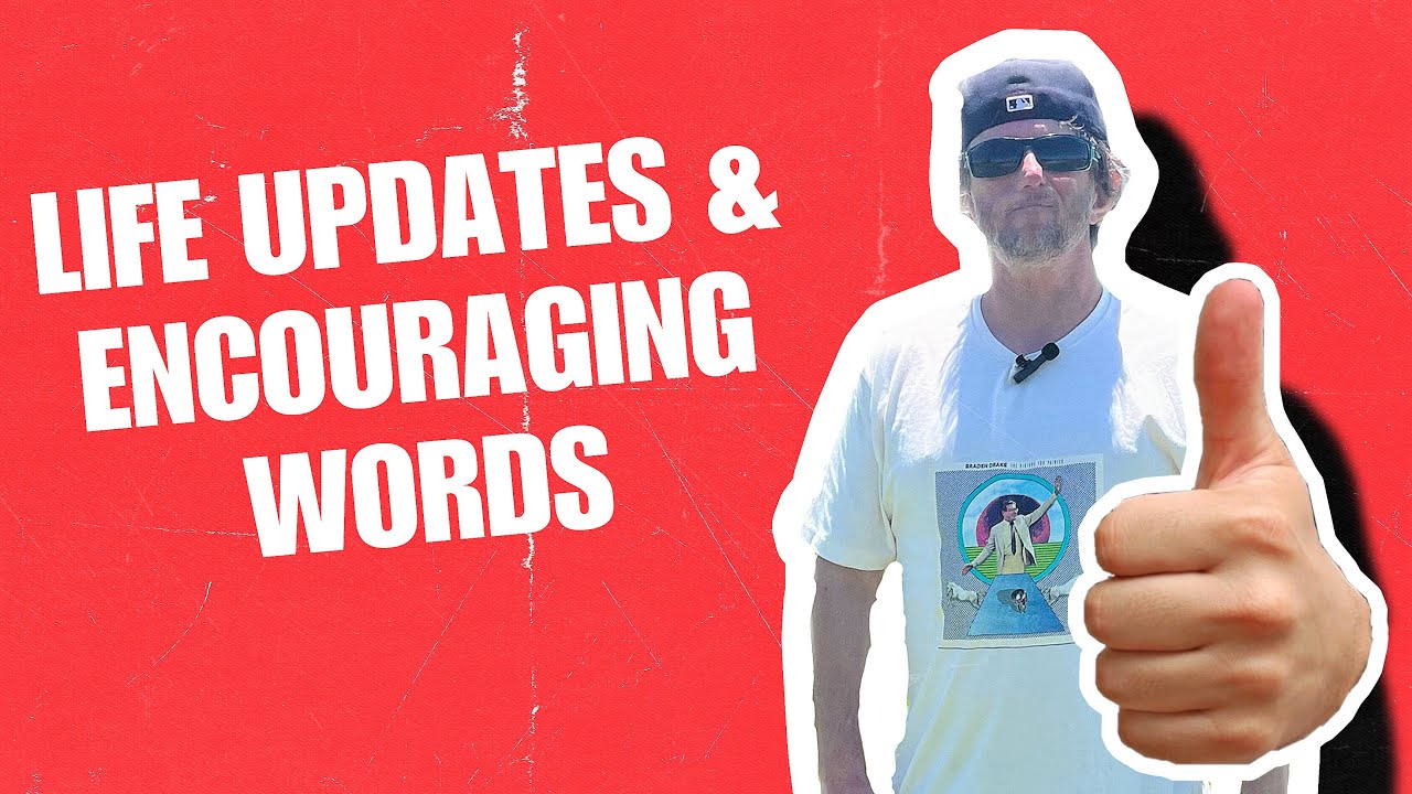 LIFE UPDATES & ENCOURAGING WORDS - YouTube