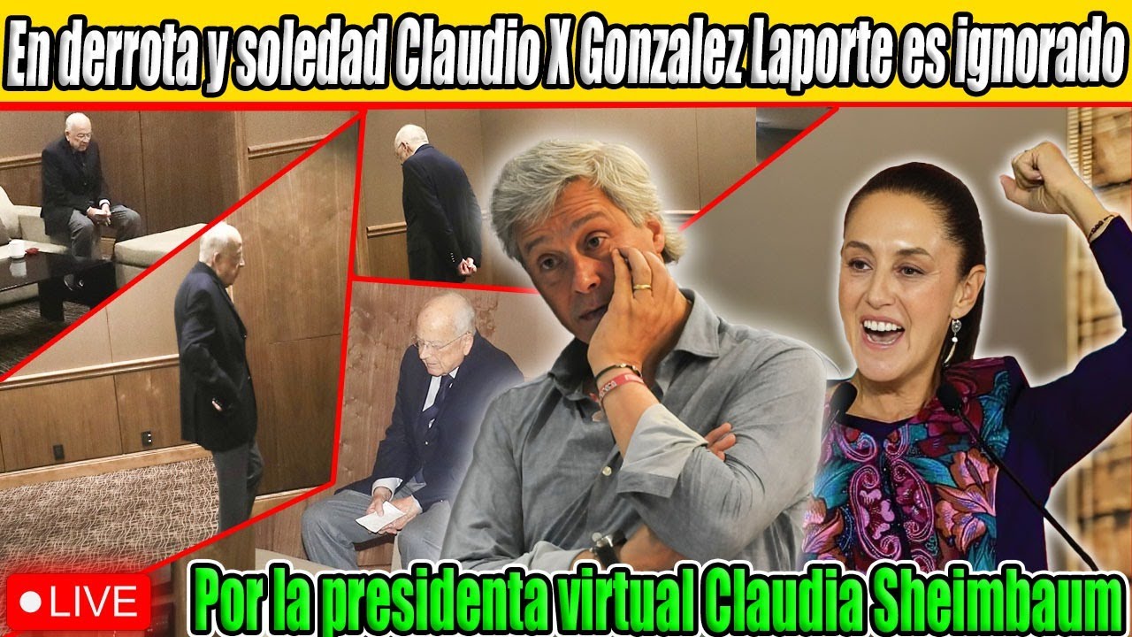 La gran derrota y fracaso de Claudio X Gonzalez padre quien es ignorado ...