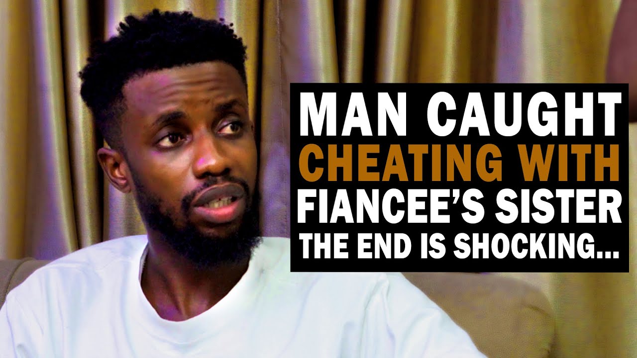 MAN CAUGHT CHEATING WITH FIANCÉE’S SISTER THE END IS SHOCKING ...