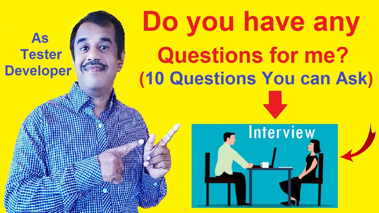 Do You Have Any Questions For Me Interview For Software Tester Or Do You Have Any Questions For Me Interview For Software Tester Or