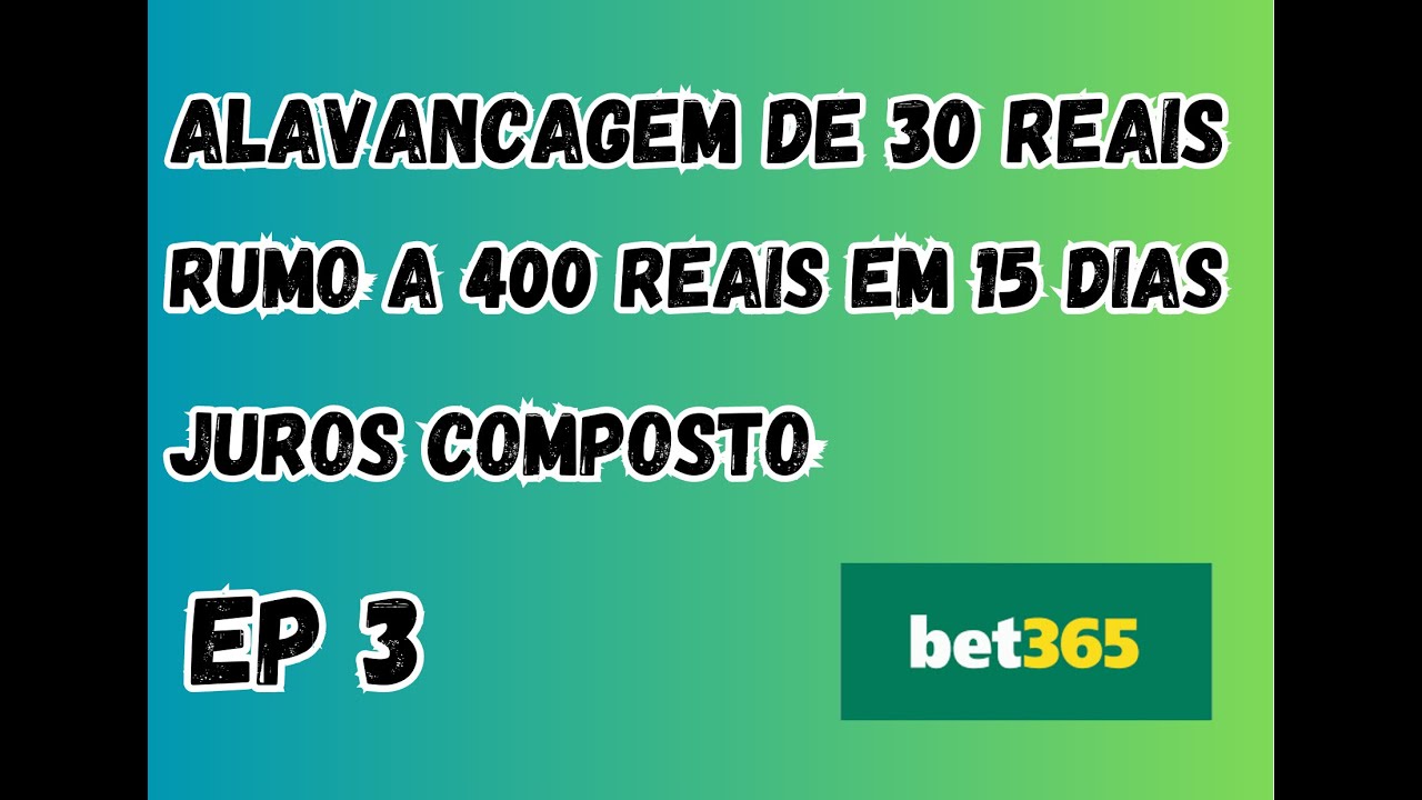 ALAVANCAGEM DE 30 REAIS RUMO 400 EM 15 DIAS - JUROS COMPOSTO/ EPISÓDIO ...