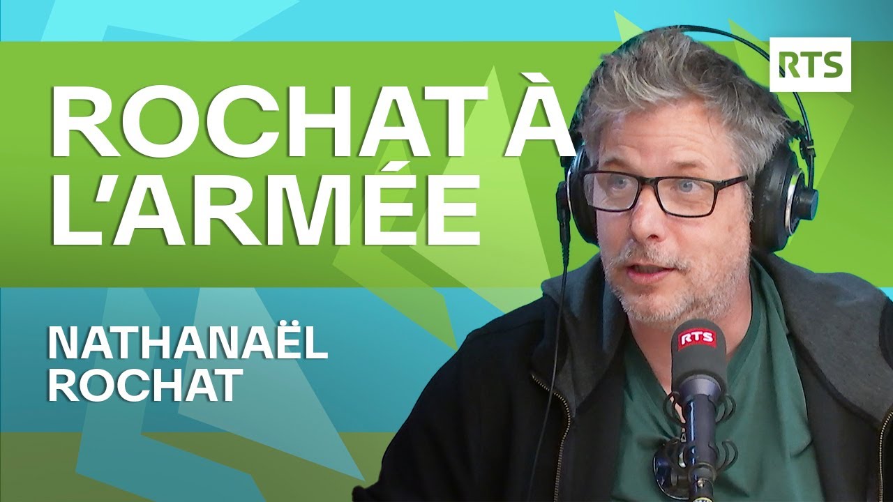 La chronique de Nathanaël Rochat – Rochat à l’armée | RTS - YouTube