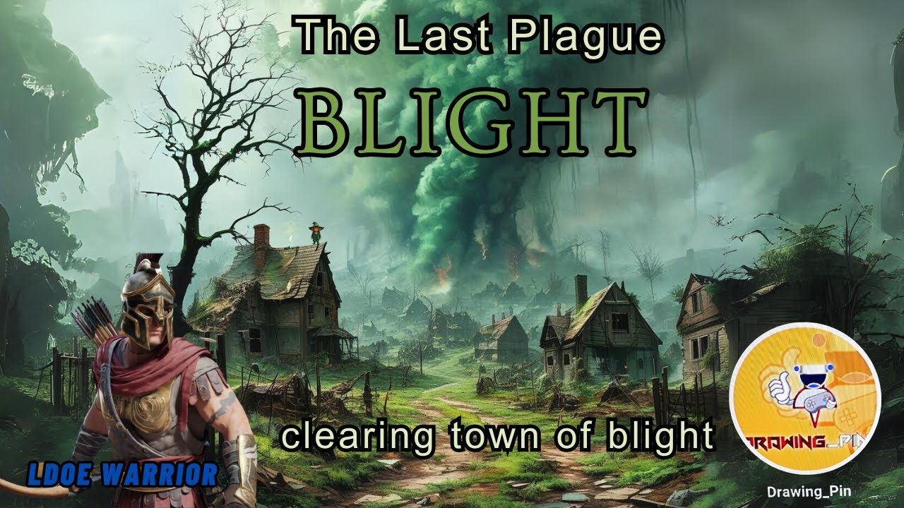 THE LAST PLAGUE BLIGHT : COOP GAMEPLAY ( CLEARING THE BLIGHT FROM TOWIN ...