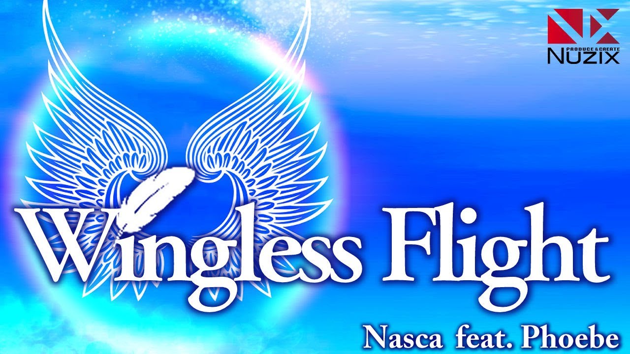 【Wingless Flight】- 「NASCA feat. Phoebe」- 【Nuzix Release】 - YouTube