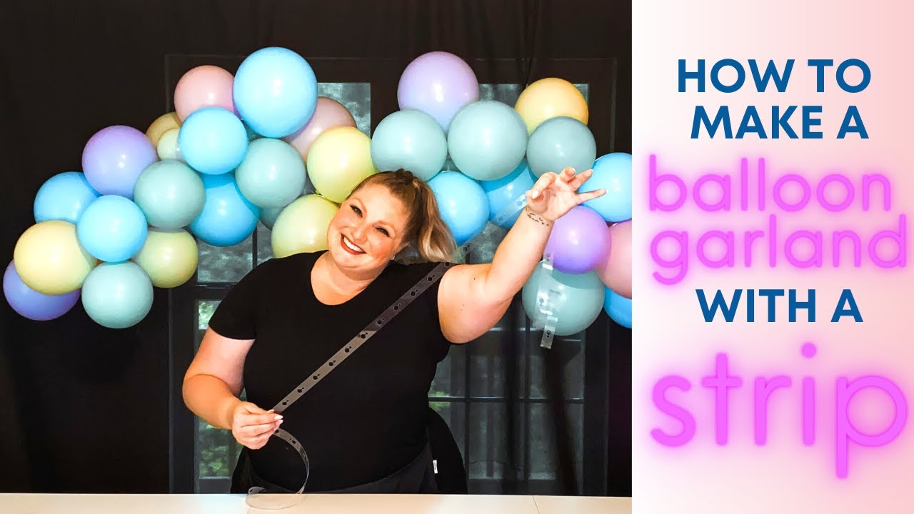 EVERYTHING You Need to Know About Making a Balloon Garland with a Strip ...
