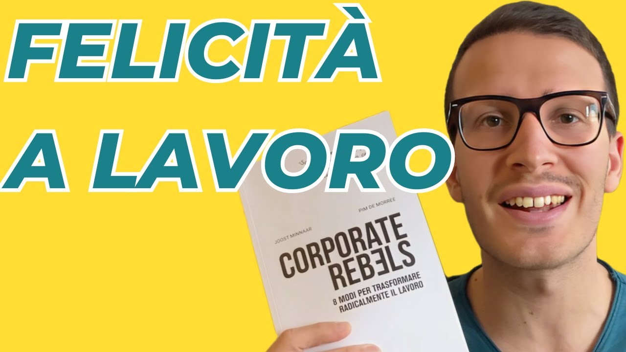 Corporate Rebels - 8 modi per trasformare radicalmente il lavoro - YouTube