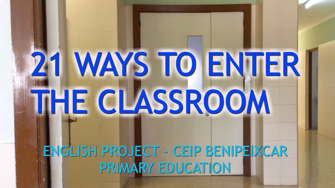 21 ways to enter the classroom - CEIP BENIPEIXCAR - YouTube
