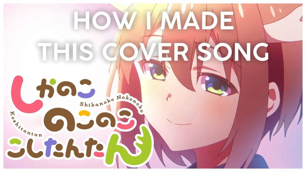 How I made my cover of SHIKAIRO DAYS 「シカ色デイズ」 from My Deer Friend ...