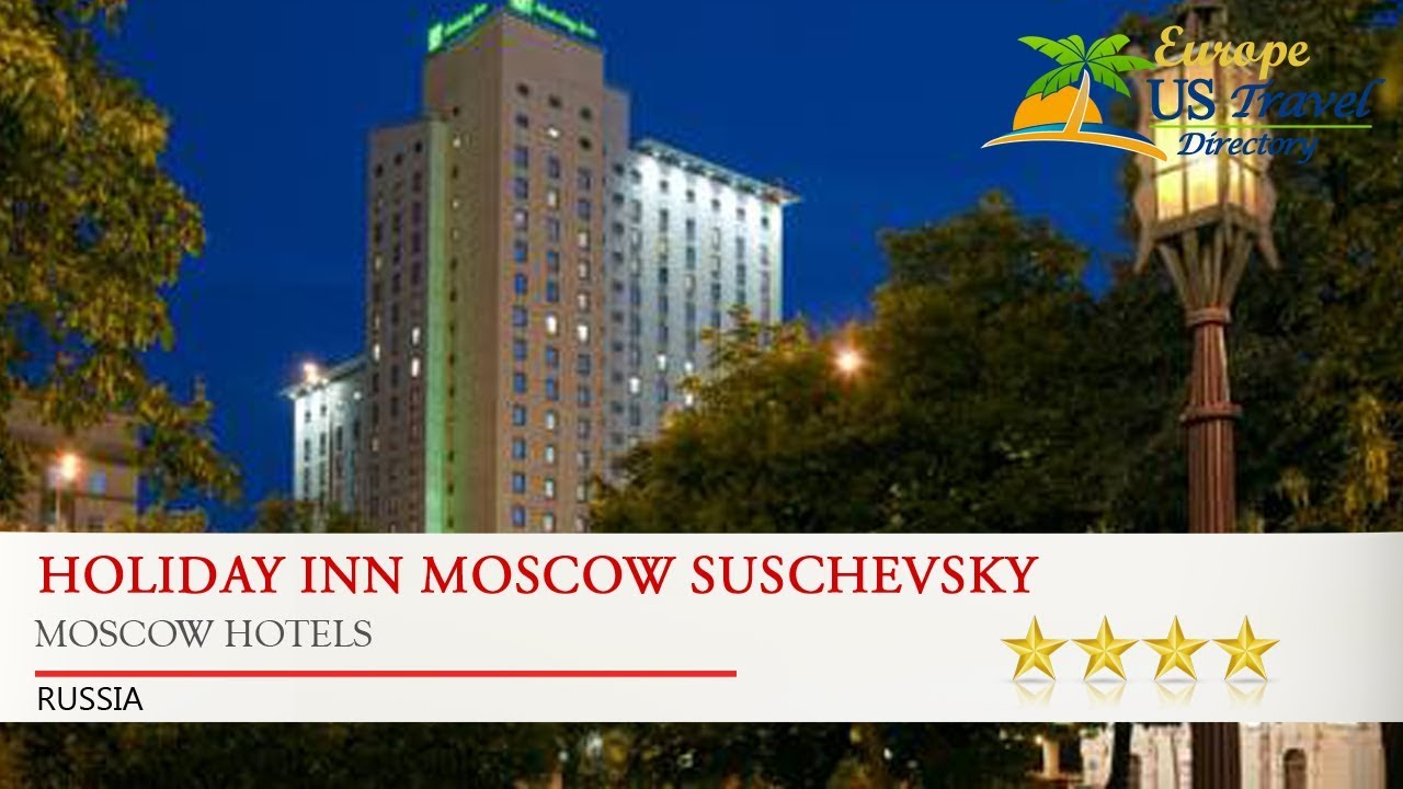 Holiday Inn Moscow Suschevsky - Moscow Hotels, Russia - YouTube