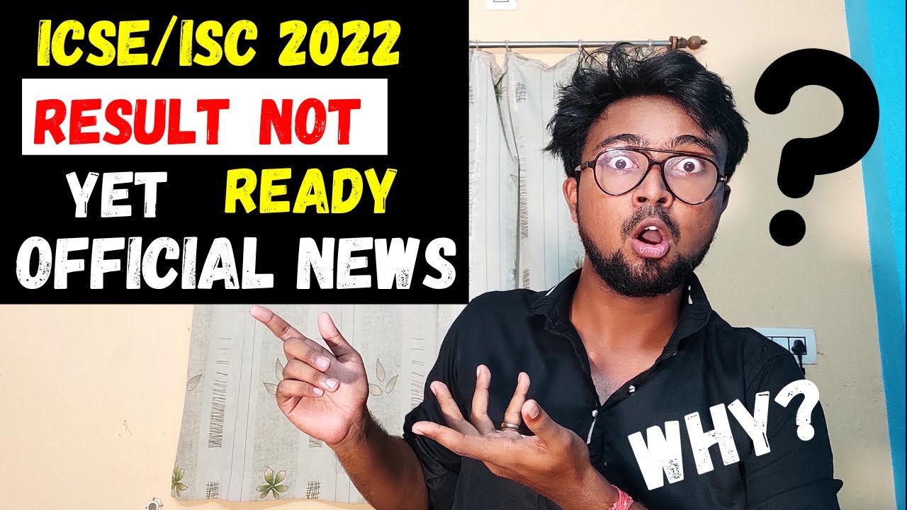 ICSE/ISC 2022: Results Not ready yet WHY? Most Appropriate results Date ...