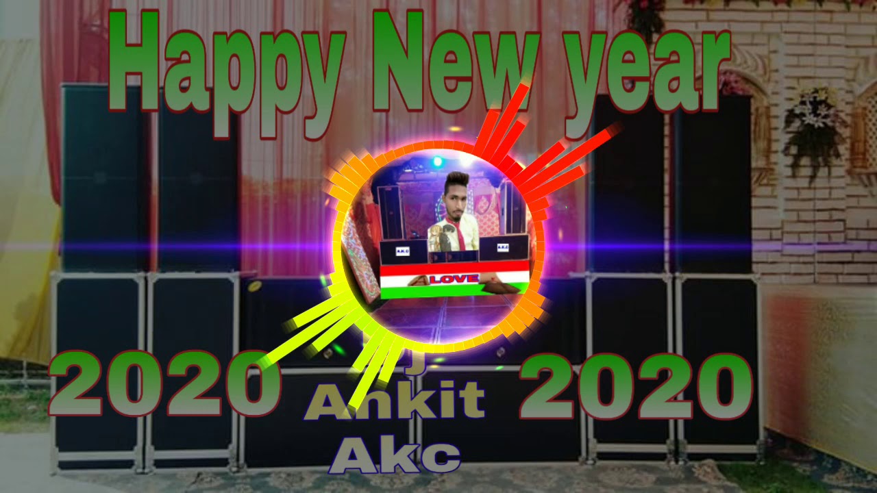 Happy New Year 2020 Dj Ankit Akc - YouTube