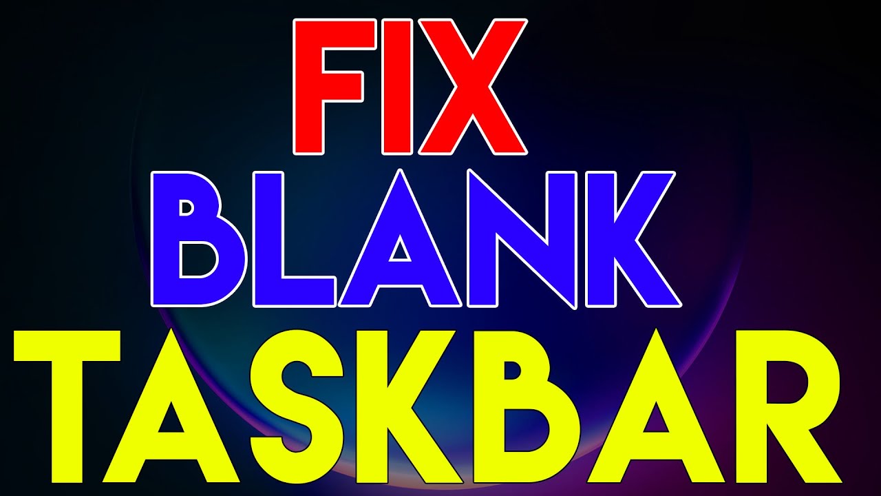 Fix Blank Taskbar Showing in Windows 11 - YouTube