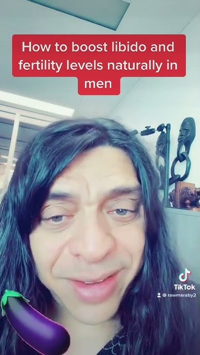 How to boost libido and fertility levels naturally in men - YouTube