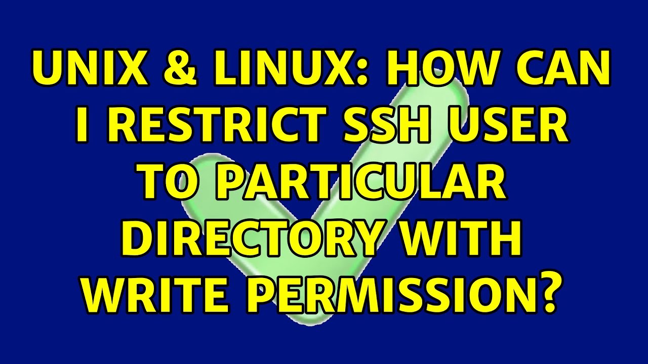 Unix And Linux How Can I Restrict Ssh User To Particular Directory With Write Permission Youtube