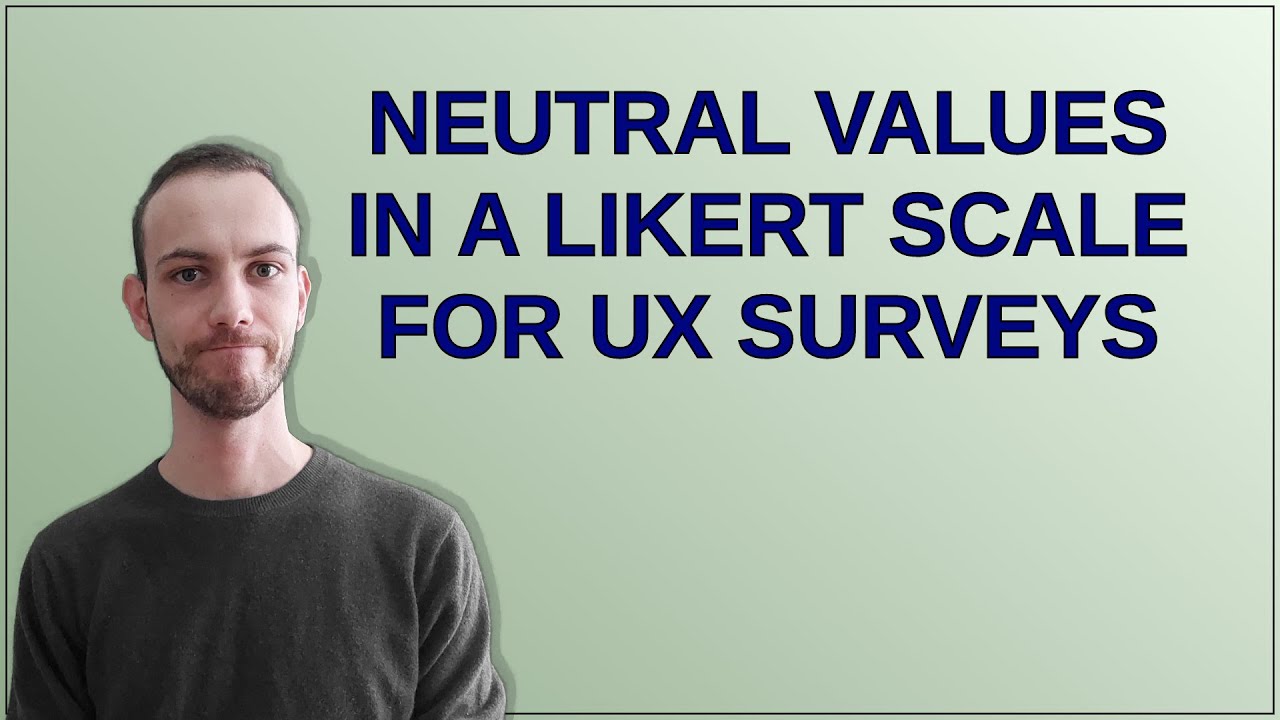 Neutral values in a Likert scale for UX Surveys - YouTube
