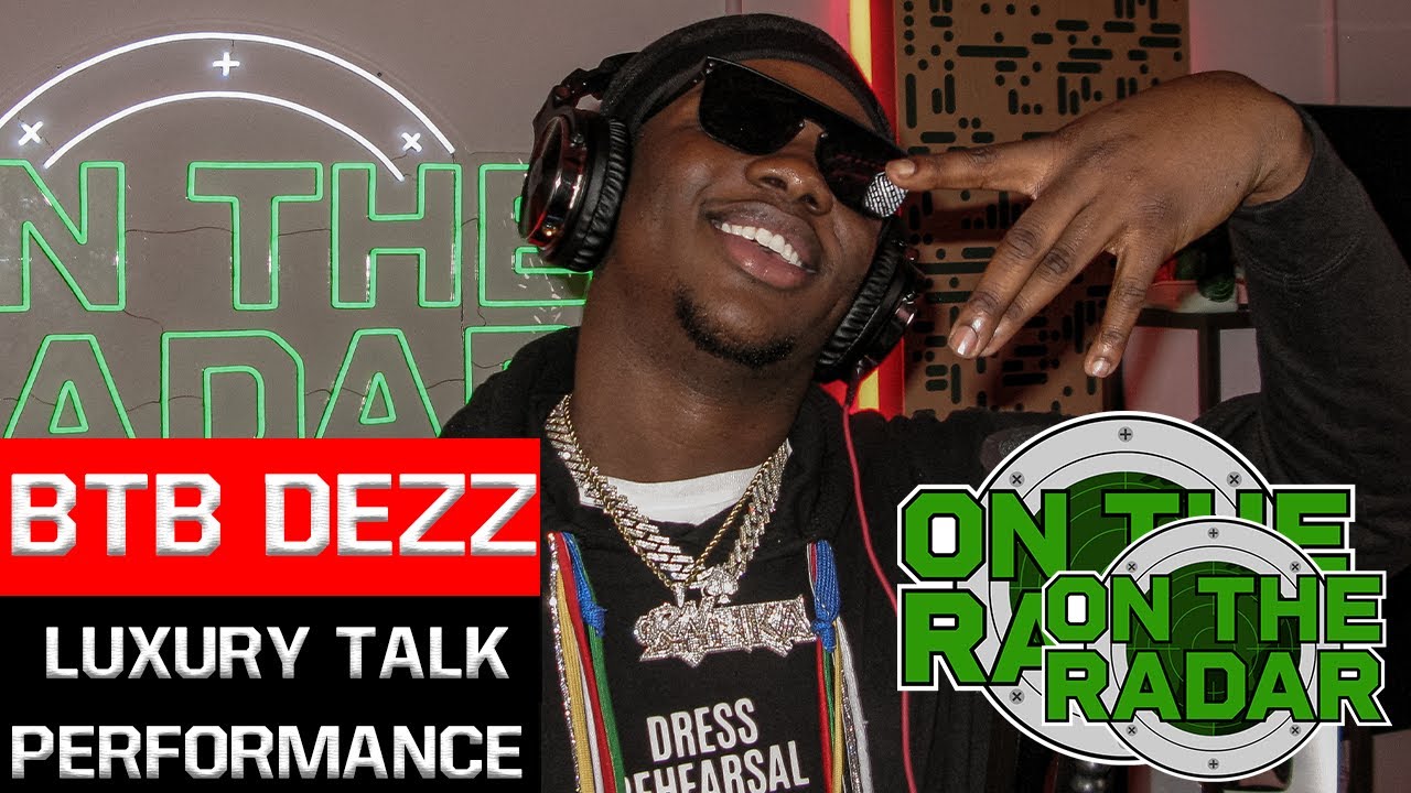 BTB Dezz "Luxury Talk" Live Performance | On The Radar Radio - YouTube