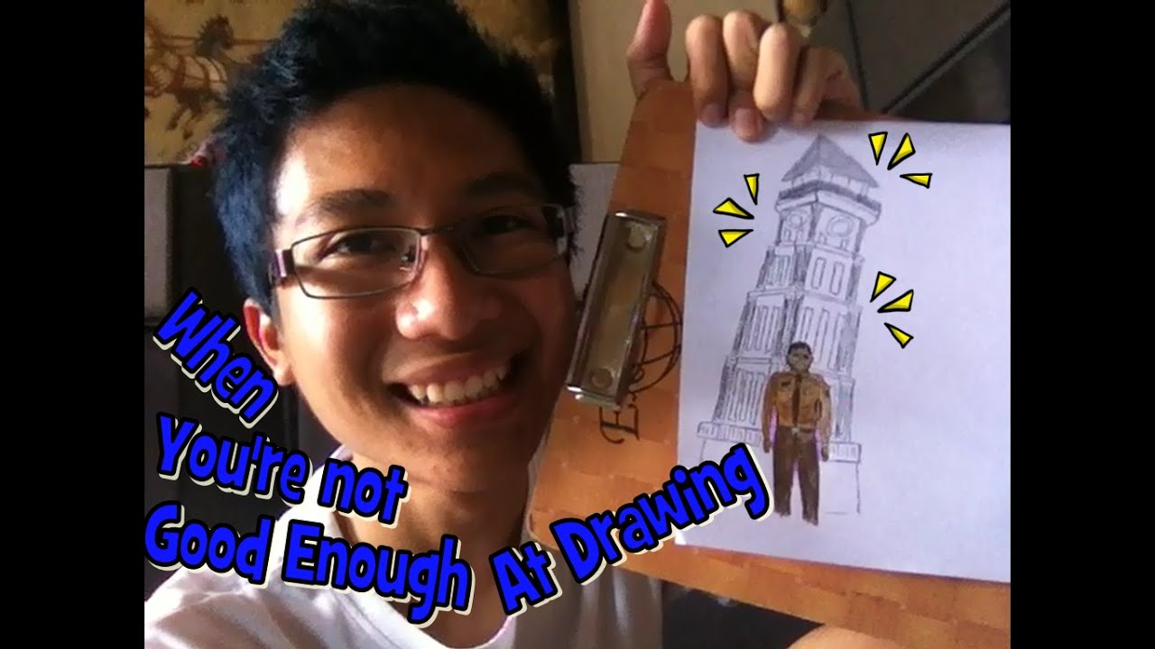 When You're Not Good Enough at Drawing - YouTube
