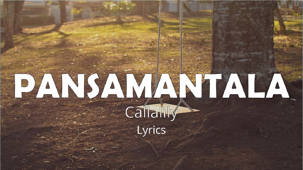 PANSAMANTALA (Lyrics) - CALLALILY - YouTube