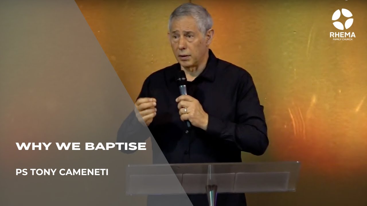 Why We Baptise | Ps. Tony Cameneti | Rhema Family Church | 07.04.24 ...