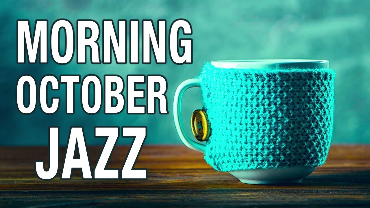 October Morning Jazz ♨ Sweet Fall Jazz & Bossa Nova Exquisite to study ...