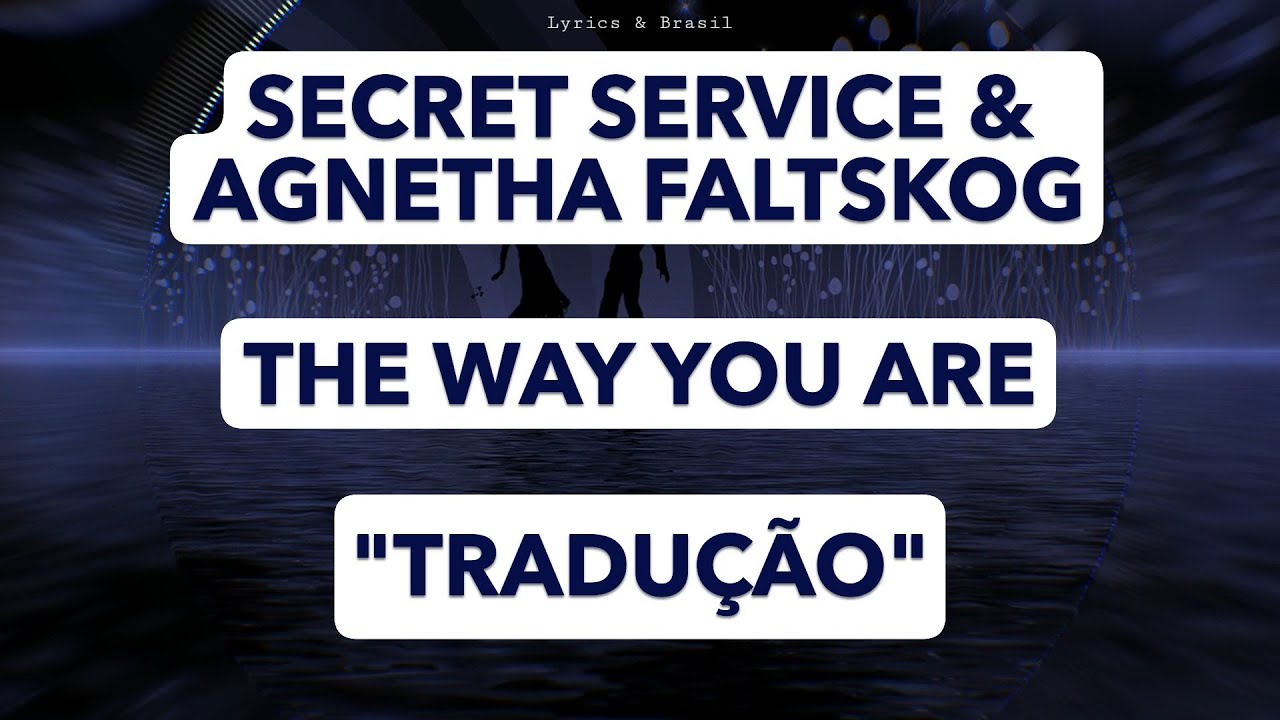 Secret Service & Agnetha Faltskog - The Way You Are (Tradução/Legendado ...