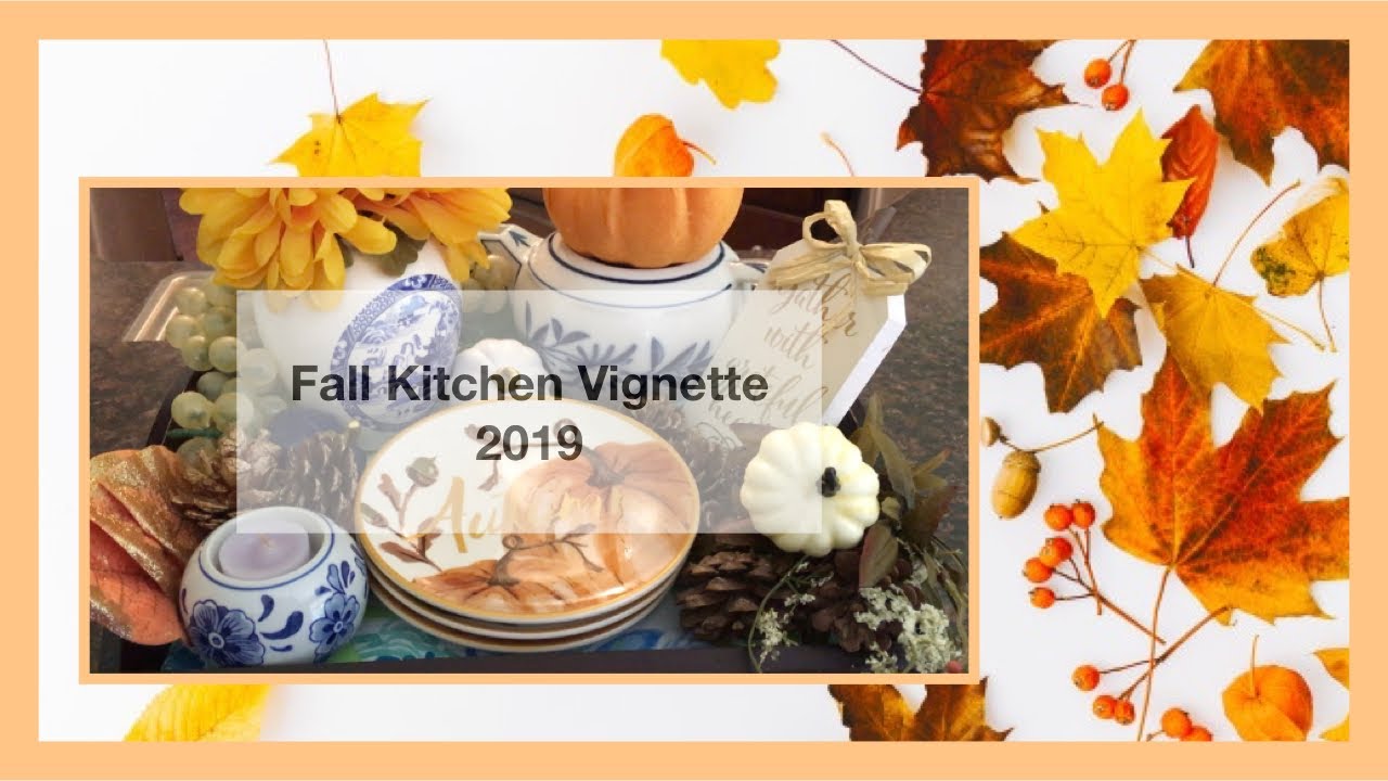 FALL KITCHEN VIGNETTE 2019|| Fall Kitchen Decor - YouTube
