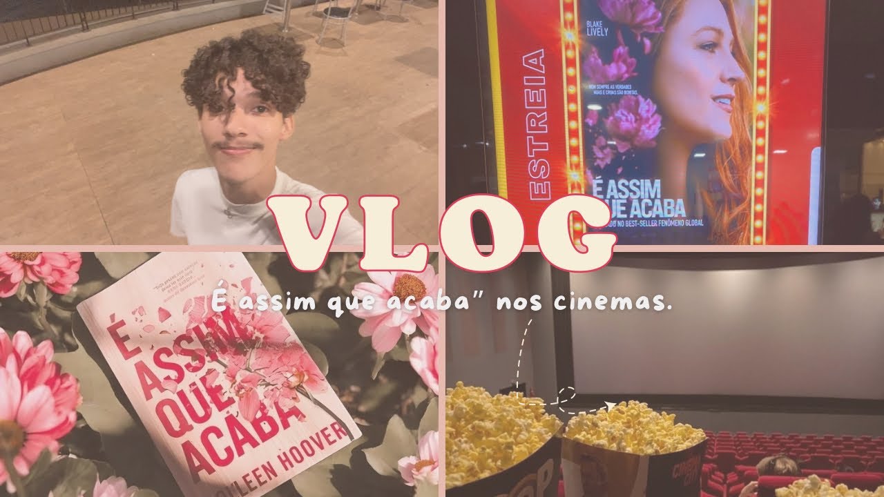 VLOG ESTREIA NOS CINEMAS (É ASSIM QUE ACABA) 💕🌸🤌🏻 - YouTube