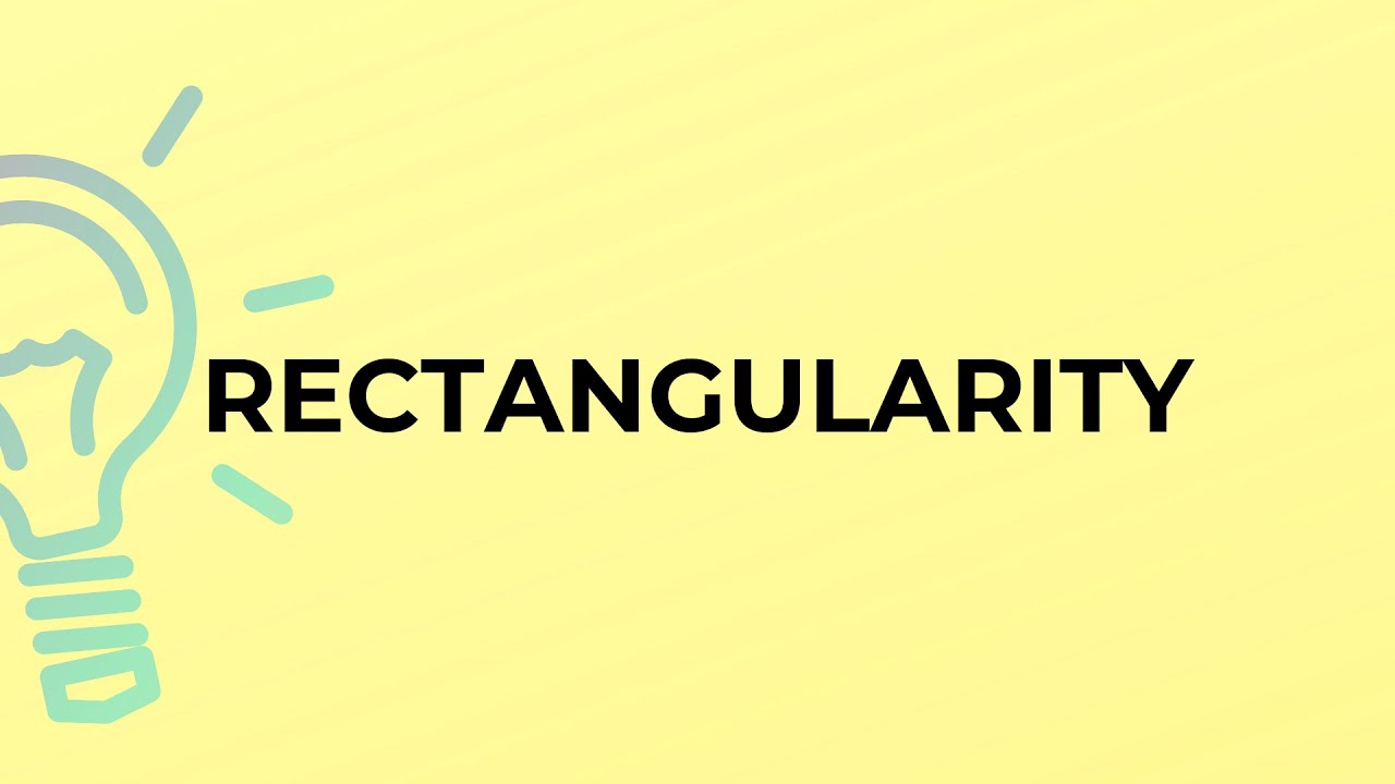 What is the meaning of the word RECTANGULARITY? - YouTube