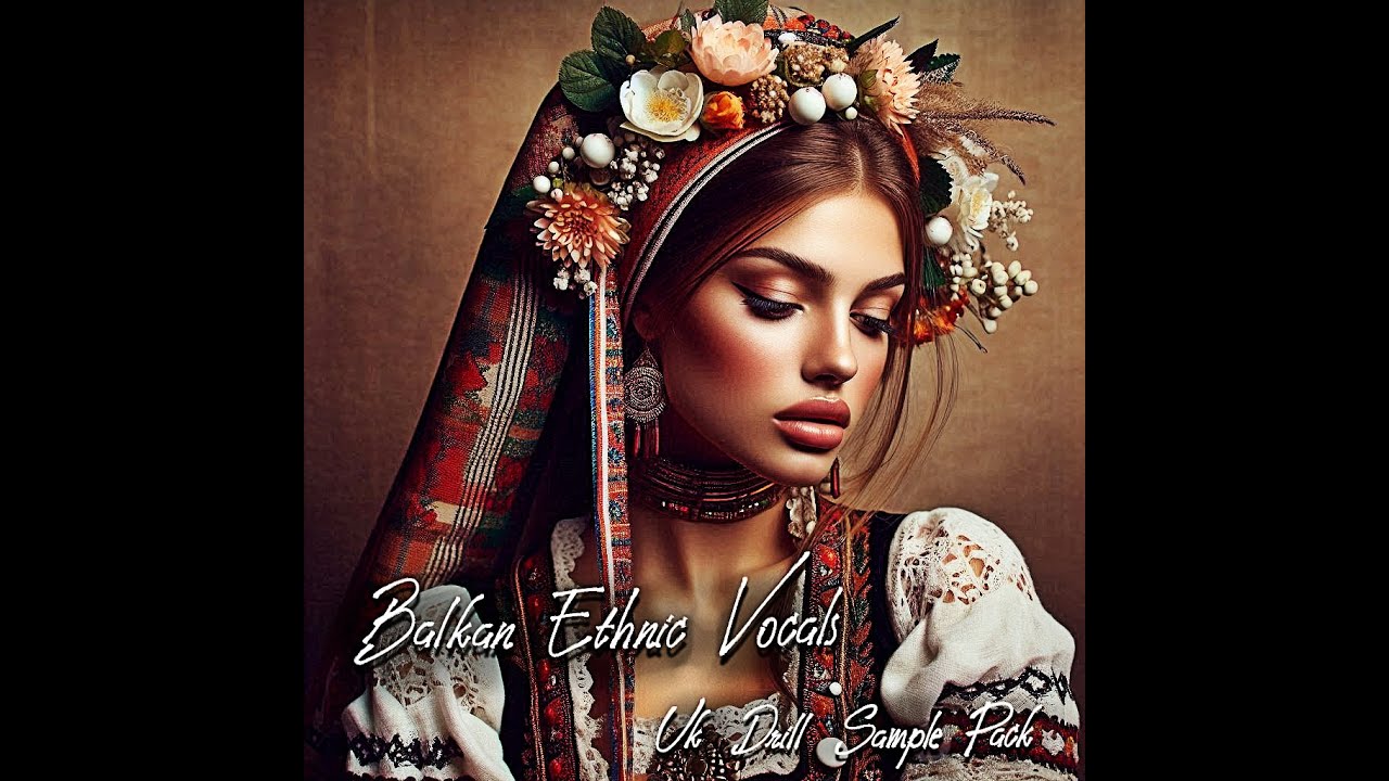 Balkan Ethnic Vocals Uk Drill Sample Pack | Balkan Oriental Uk Drill ...