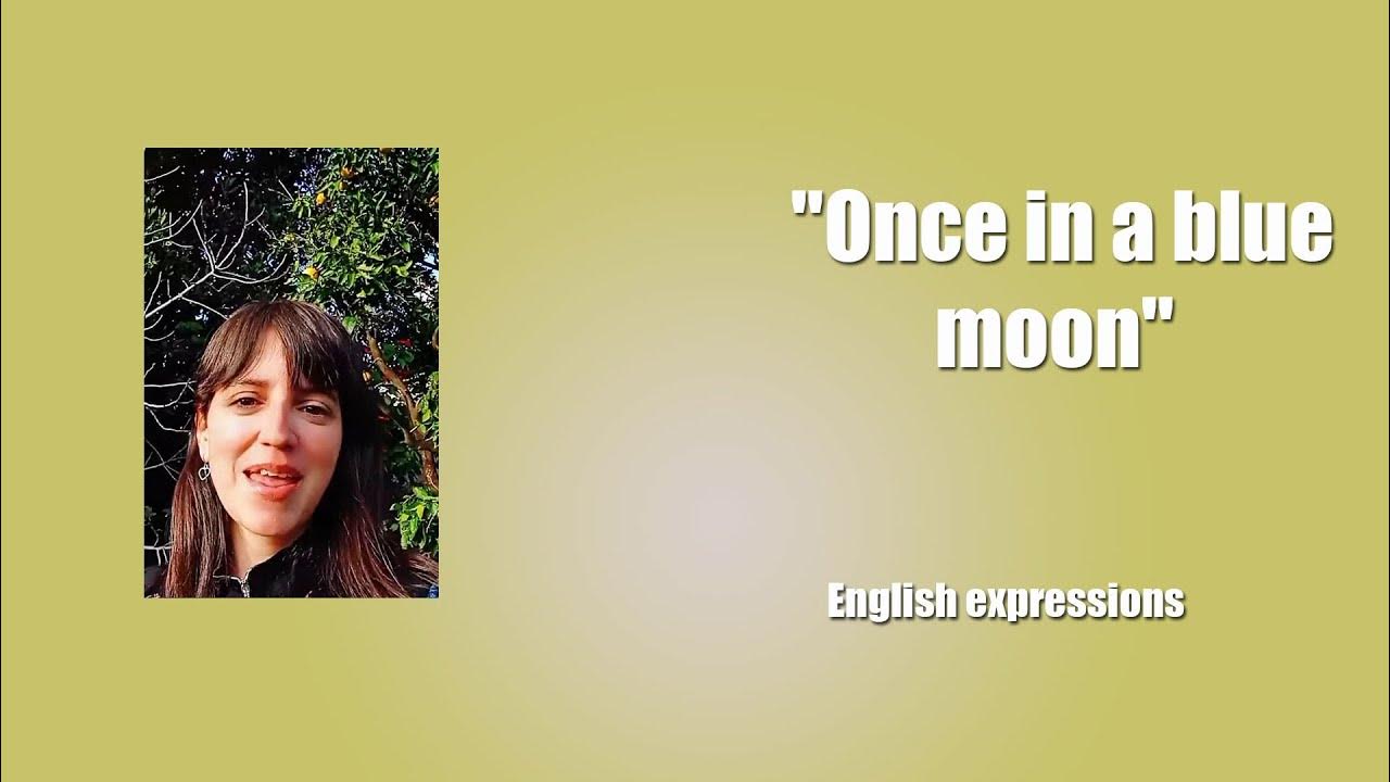 English idioms: "Once in a blue moon" - YouTube