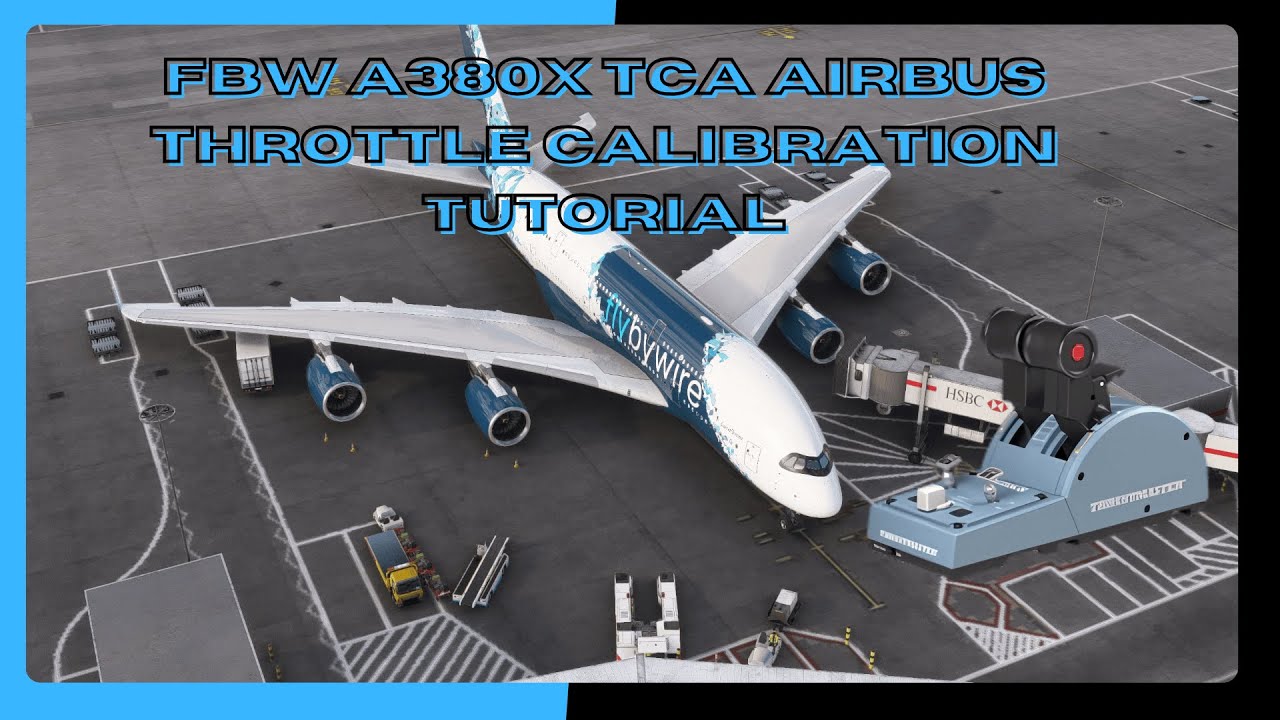 FlyByWire A380X TCA Airbus 2 Throttle Configuration Calibration ...