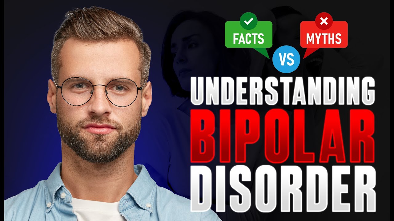 Bipolar Disorder - The Myths Vs Facts - YouTube