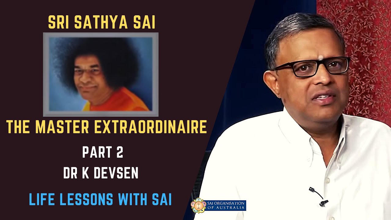 Sri Sathya Sai - The Master Extraordinaire, Part 2 | Dr K Devsen | # ...
