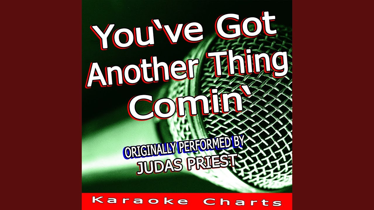 You've Got Another Thing Comin' (Originally Performed By Judas Priest ...