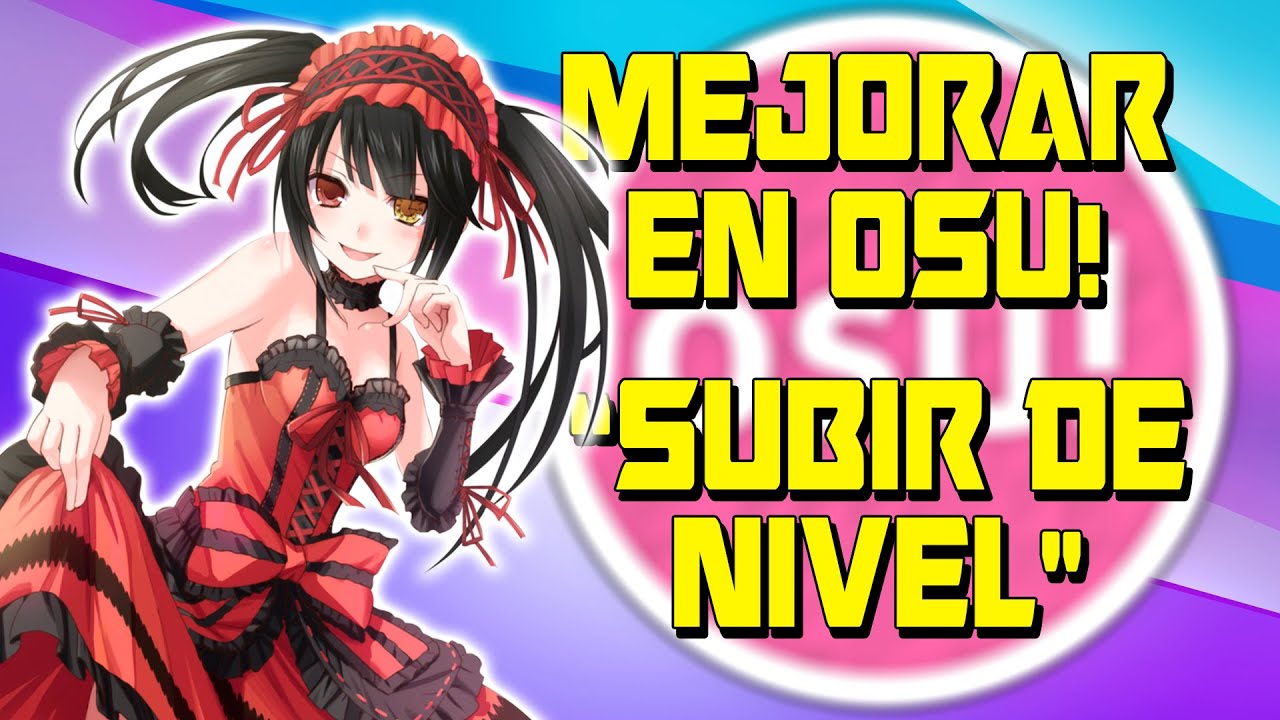 CÓMO MEJORAR EN OSU! #3: "SUBIR MÁS RÁPIDO DE NIVEL" | GUÍA COMPLETA ...