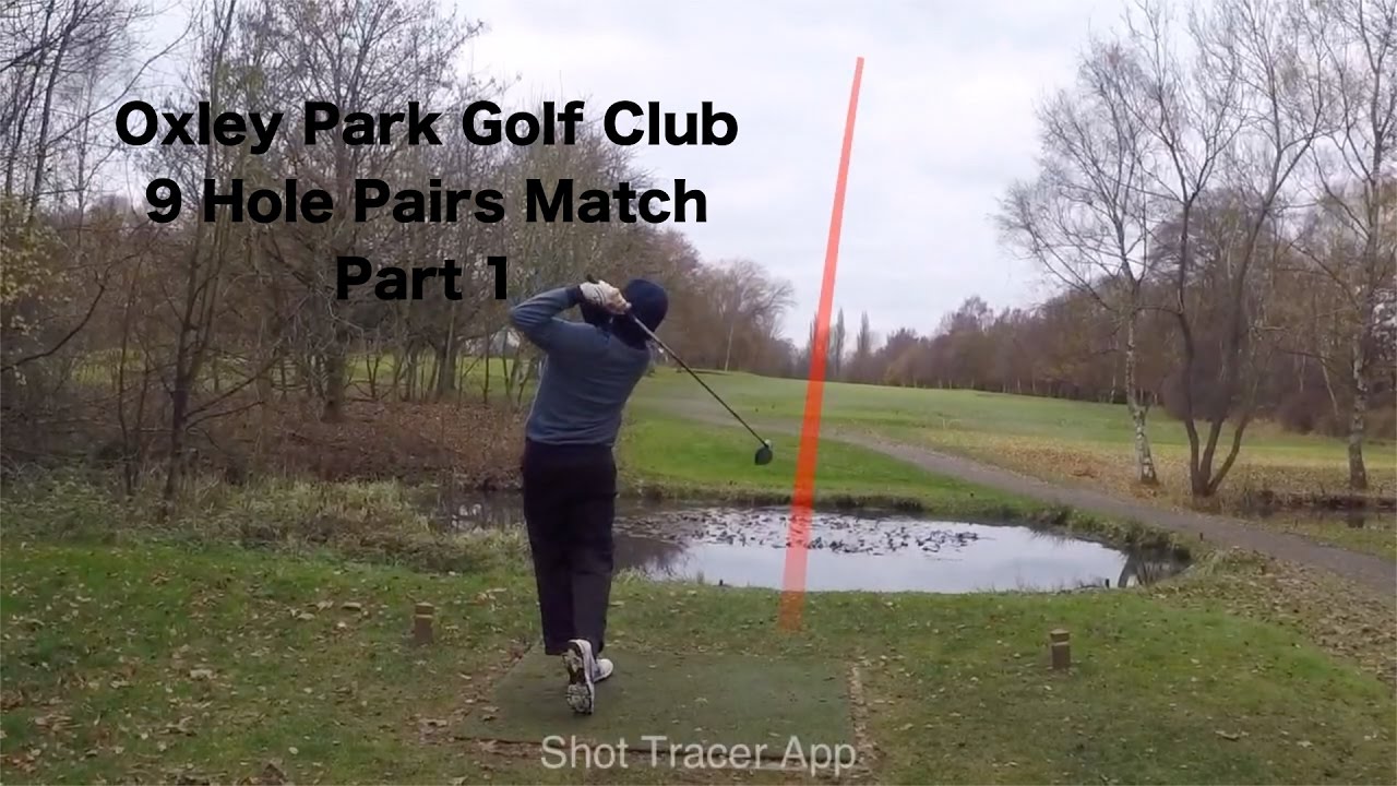 Oxley Park Golf Club 9 Hole Pairs Match Part 1 - YouTube