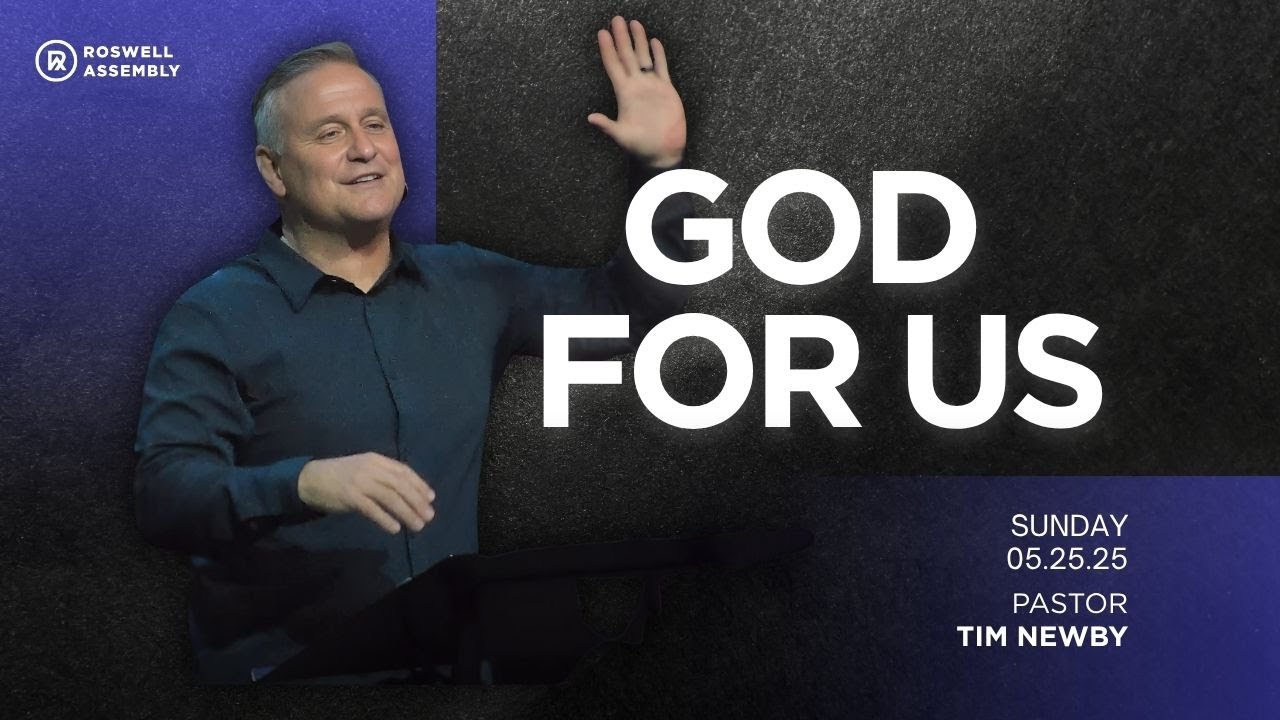 God For Us | Pastor Tim Newby | 05.25.25 - YouTube