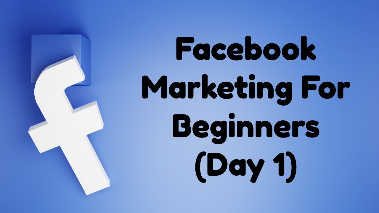 Facebook Marketing For Beginners - Day 1 - YouTube