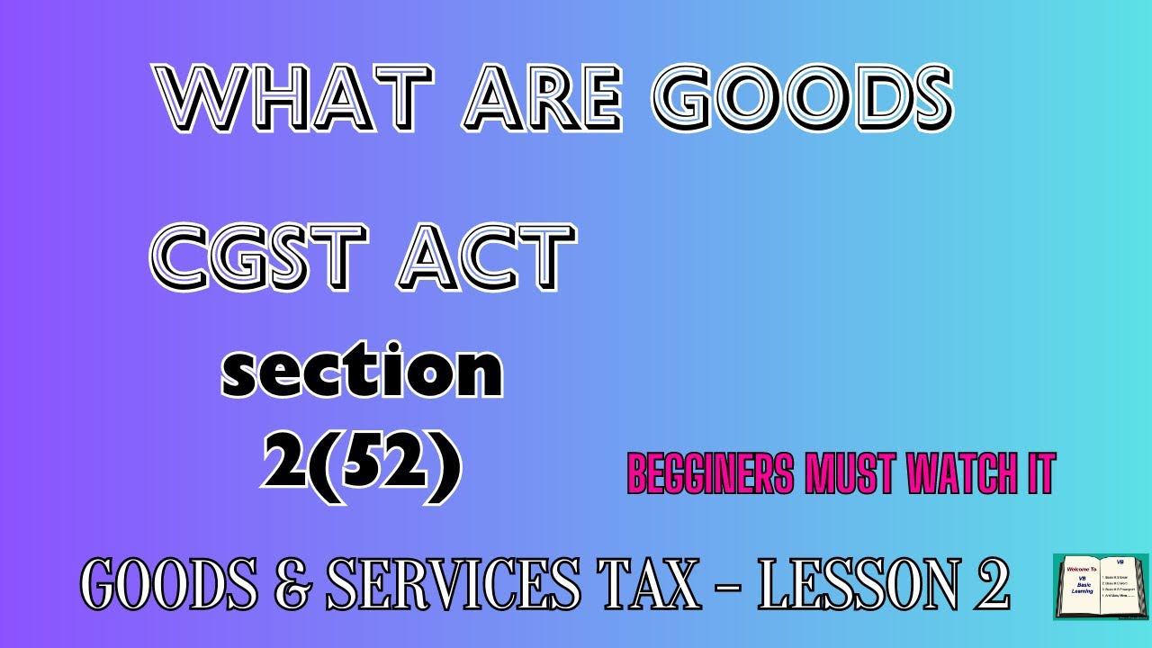 Goods CGST Act Section 2 52 GST Video In Hindi Lesson 02 YouTube goods-cgst-act-section-2-52-gst-video-in-hindi-lesson-02-youtube