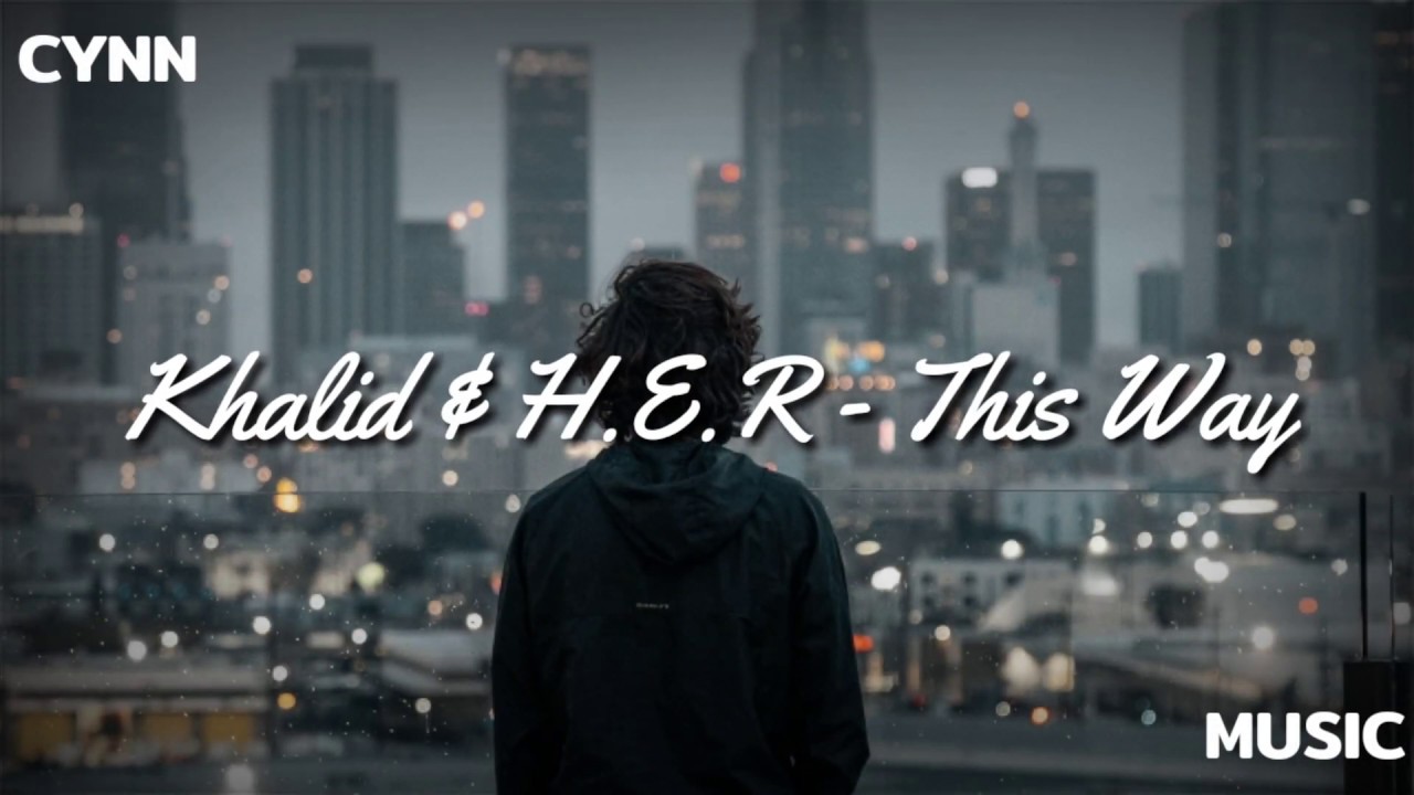 Khalid & H.E.R - This Way (Lyric Video) - YouTube