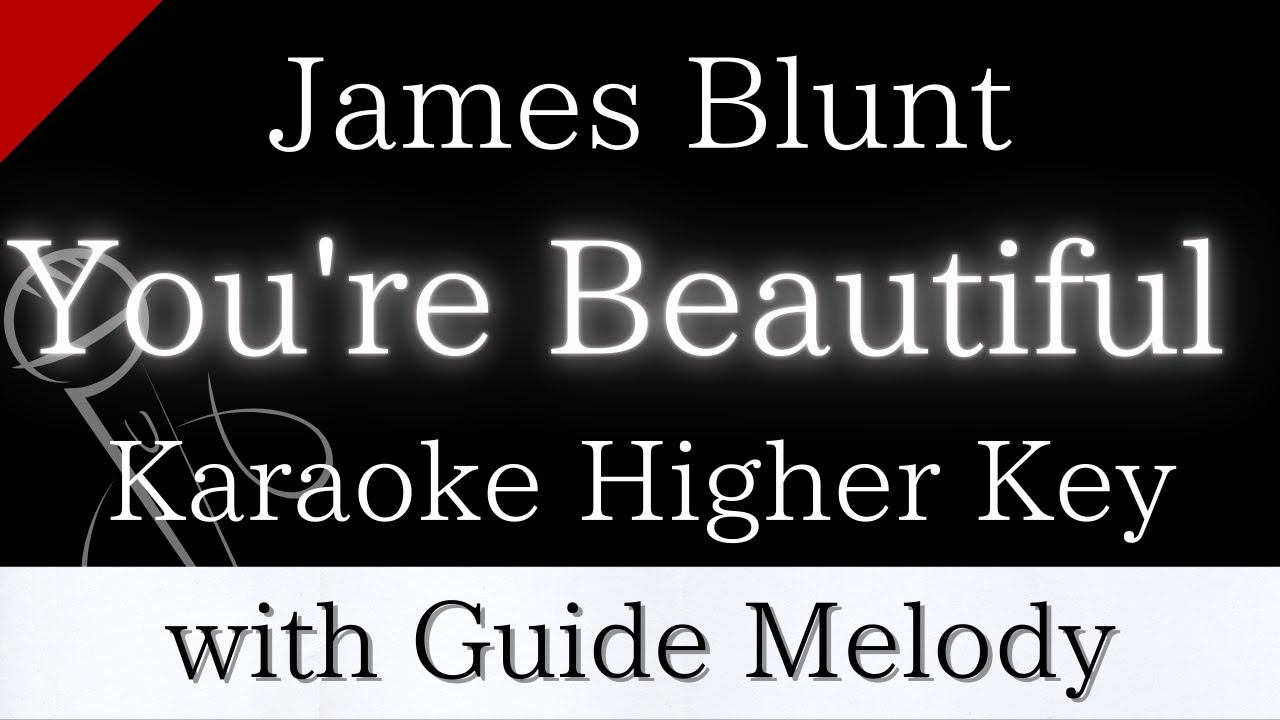 【Karaoke Instrumental】You're Beautiful / James Blunt【Higher Key】【With ...