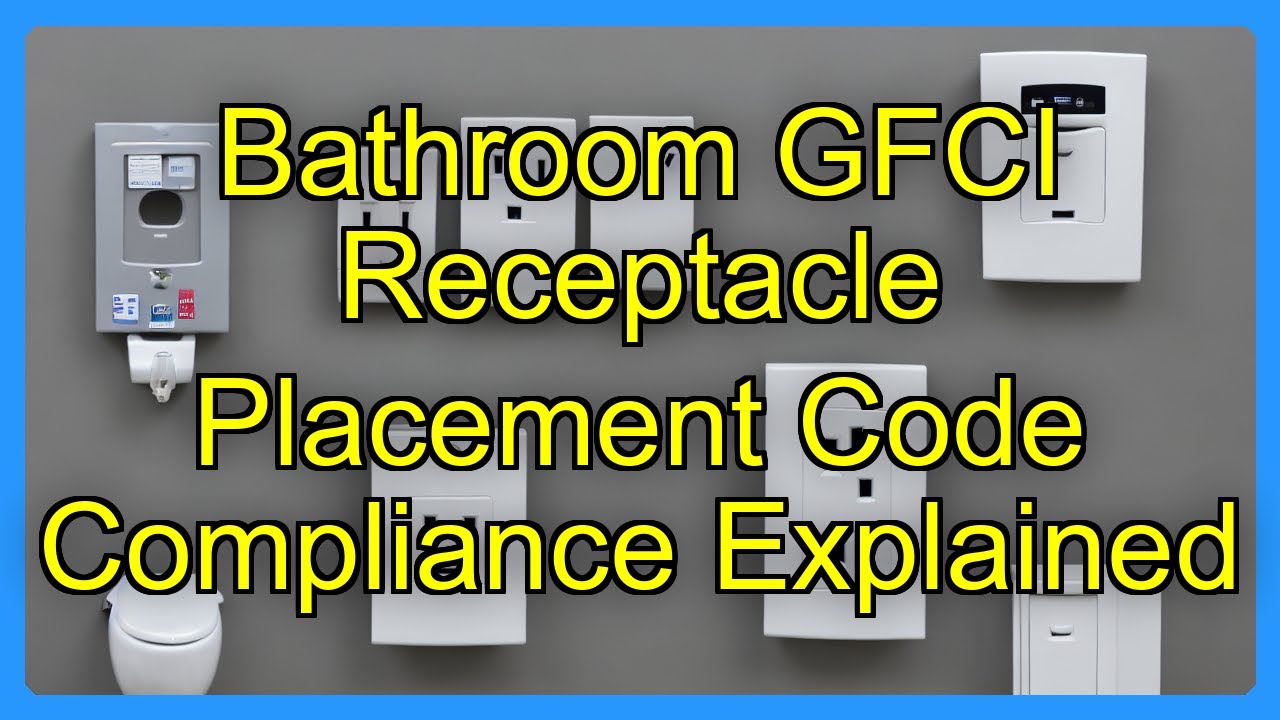 Bathroom GFCI Receptacle Placement Code Compliance Explained - YouTube