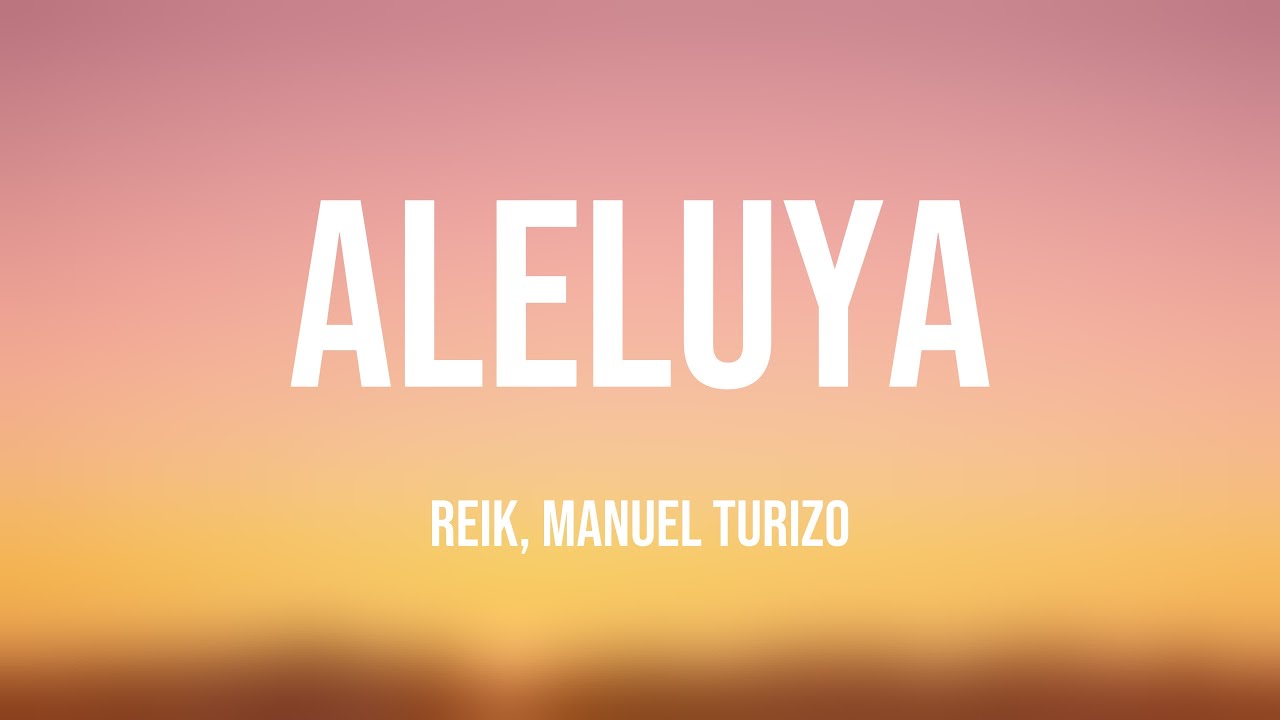Aleluya - Reik, Manuel Turizo (Lyrics Video) ⛰ - YouTube