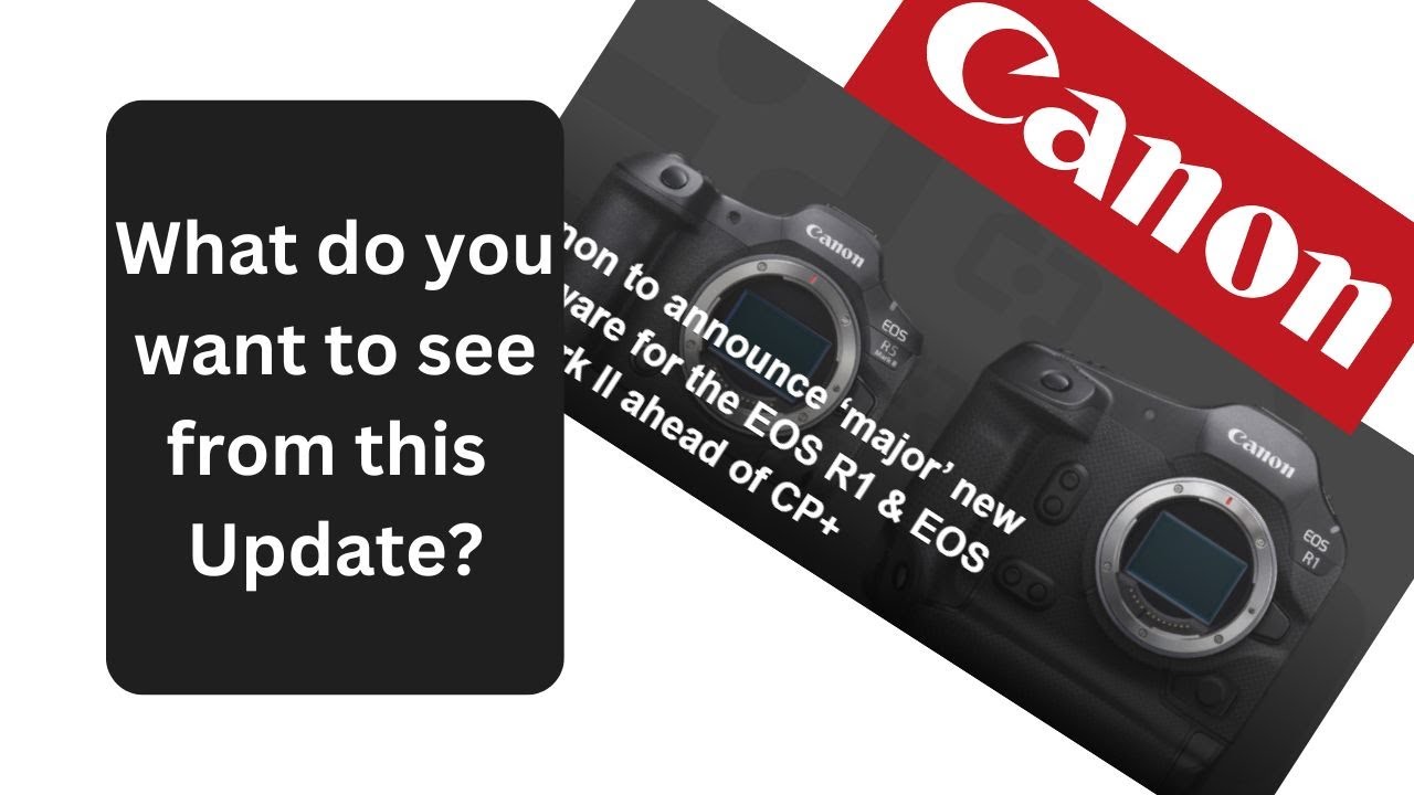 Canon News - What would you like to see from this update?! Episode 3 ...